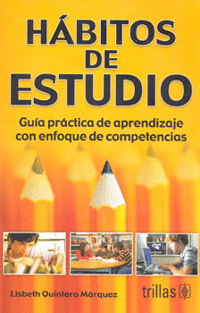 HABITOS DE ESTUDIO. GUIA PRACTICA DE APRENDIZAJE CON ENFOQUE DE ...