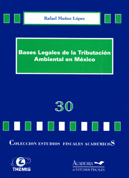 BASES LEGALES DE LA TRIBUTACION AMBIENTAL EN MEXICO. RAFAEL MUÑOZ LOPEZ ...