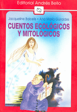 CUENTOS ECOLOGICOS Y MITOLOGICOS. MALOT, HECTOR. 9789561315617